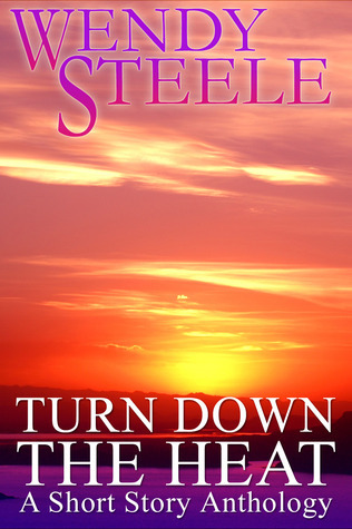 Turn down the Heat by Wendy Steele | Goodreads