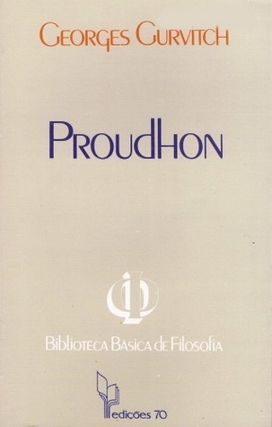 Proudhon by Georges Gurvitch | Goodreads