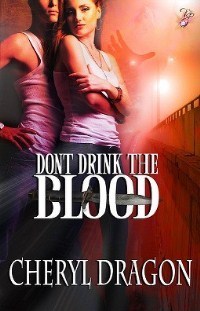 Don't Drink The Blood by Cheryl Dragon | Goodreads