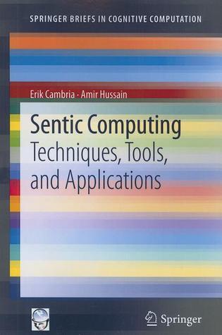 Sentic Computing: Techniques, Tools, and Applications by Erik Cambria | Goodreads