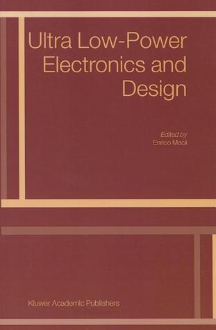 Ultra Low-Power Electronics and Design by E. Macii | Goodreads