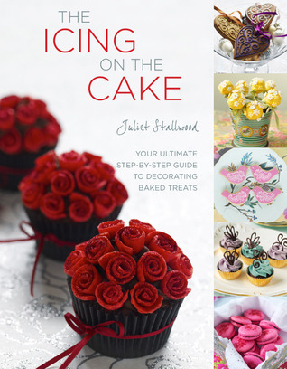 The Icing on the Cake by Juliet Stallwood | Goodreads