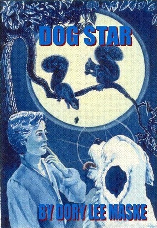 Dog Star by Dory Lee Maske | Goodreads