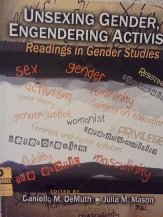 Unsexing Gender, Engendering Activism: Readings in Gender Studies by ...