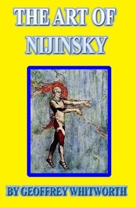The Art of Nijinsky by Geoffrey A. Whitworth | Goodreads