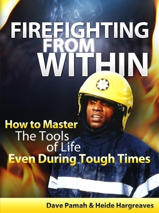 Firefighting From Within by Dave Pamah | Goodreads