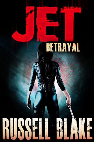 Betrayal (Jet, #2) by Russell Blake | Goodreads