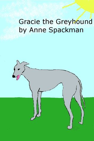 Gracie the Greyhound by Anne Spackman | Goodreads