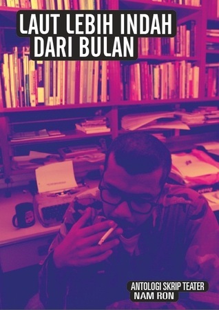 Laut Lebih Indah dari Bulan by Nam Ron | Goodreads