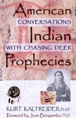 American Indian Prophecies: Conversations with Chasing Deer by Kurt ...