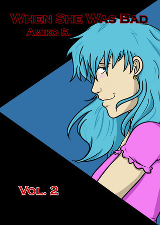 When She Was Bad Vol. 2 by Amiko S. | Goodreads