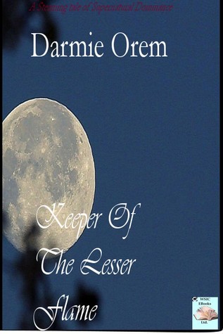 Keeper of the Lesser Flame by Darmie O-Lujon | Goodreads