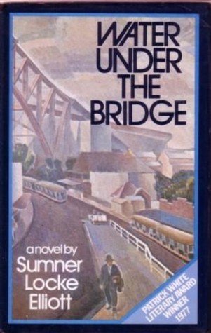 Water Under the Bridge by Sumner Locke Elliott | Goodreads