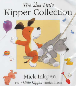 Little Kipper Collection (No.2) by Mick Inkpen | Goodreads