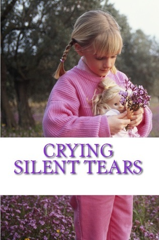 Crying Silent Tears by Zan Henke | Goodreads