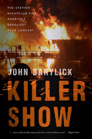 Killer Show: The Station Nightclub Fire, America's Deadliest Rock ...