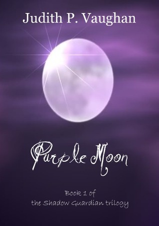 Purple Moon (The Shadow Guardian Trilogy) by Judith P. Vaughan | Goodreads