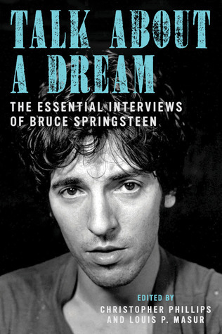Talk About a Dream: The Essential Interviews of Bruce Springsteen by ...