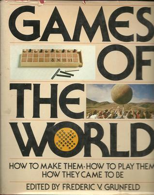 Games of the World: How to Make Them, How to Play Them, How They Came ...