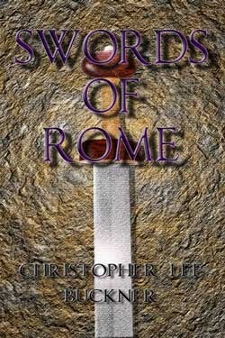 Swords of Rome by Christopher Lee Buckner | Goodreads