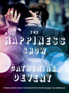 The Happiness Show by Catherine Deveny | Goodreads