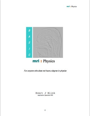 Basic MRI Physics by Evert Blink | Goodreads