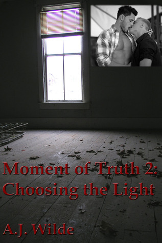 Choosing the Light (Moment of Truth, #2) by A.J. Wilde | Goodreads