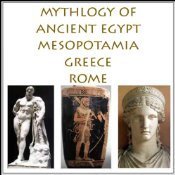 The Mythology of Ancient Egypt, Mesopotamia, Greece and Rome by Charles ...
