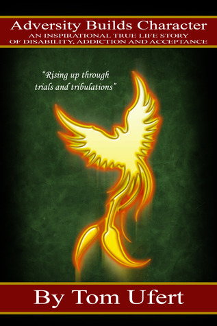 Adversity Builds Character; An Inspirational True Life Story of ...