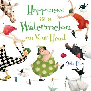 Happiness is a Watermelon on Your Head by Daniel Hahn | Goodreads