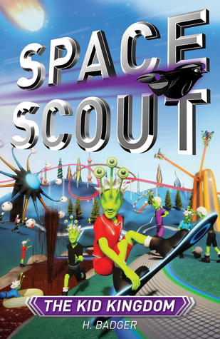 The Kid Kingdom (7) (Space Scout) by H. Badger | Goodreads