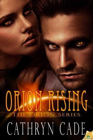 Orion Rising (Orion, #1 & 2) by Cathryn Cade | Goodreads
