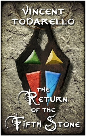 The Return of the Fifth Stone by Vincent Todarello | Goodreads