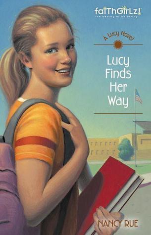 Lucy Finds Her Way (Lucy, #4) by Nancy N. Rue | Goodreads