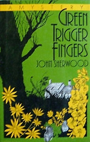 Green Trigger Fingers (Celia Grant, #1) by John Sherwood | Goodreads