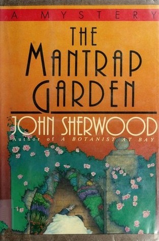 The Mantrap Garden (Celia Grant, #3) by John Sherwood | Goodreads