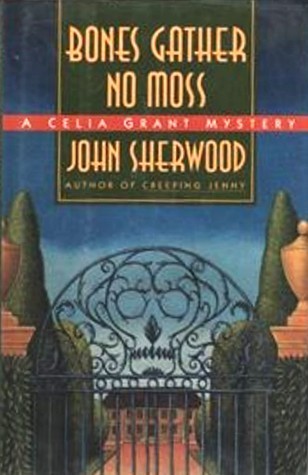 Bones Gather No Moss (Celia Grant, #10) by John Sherwood | Goodreads