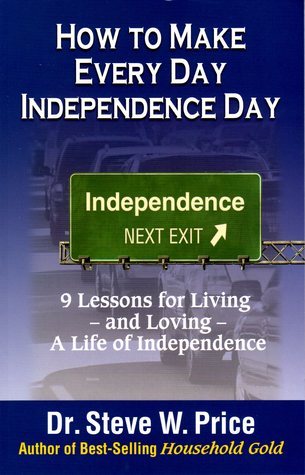 How To Make Every Day Independence Day: 9 Lessons for Living - and ...