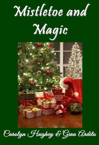 Mistletoe And Magic by Gina Ardito | Goodreads