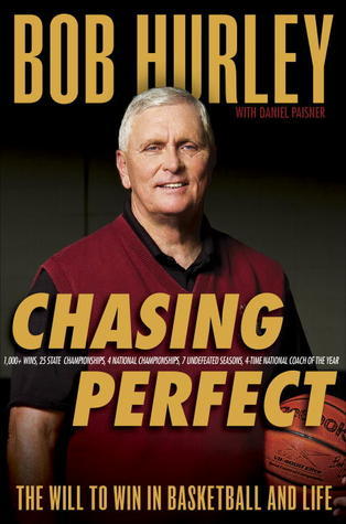 Chasing Perfect: The Will to Win in Basketball and Life by Bob Hurley ...