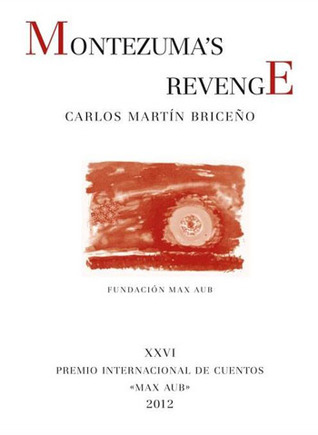 Montezuma’s Revenge by Carlos Martín Briceño | Goodreads