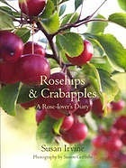 Rosehips & Crabapples: A Rose-Lover's Diary by Susan Irvine | Goodreads