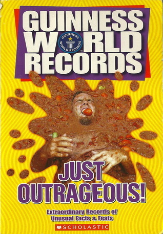 Just Outrageous!: Extraordinary Records of Unusual Facts and Feats by ...