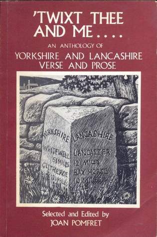 Twixt Thee And Me :an anthology of Yorkshire and Lancashire Verse ...