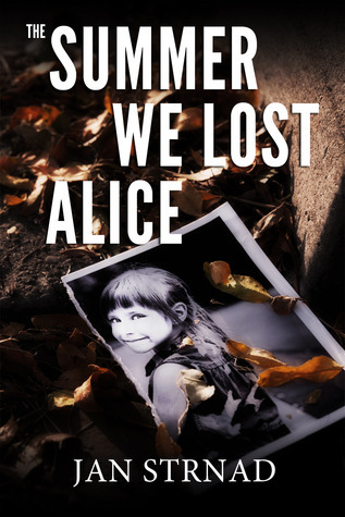 The Summer We Lost Alice by Jan Strnad | Goodreads