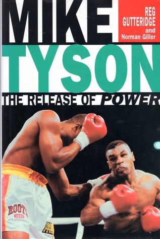 Mike Tyson: The Release of Power by Reg Gutteridge | Goodreads