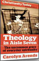 Theology in Aisle Seven: The uncommon grace of everyday spirituality by ...
