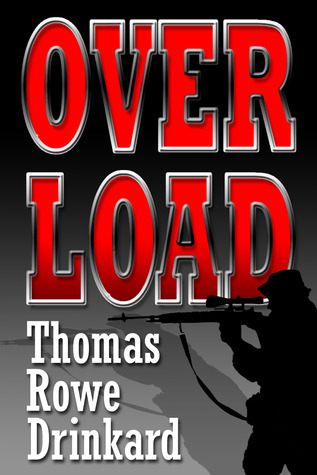 Overload by Thomas Rowe Drinkard | Goodreads