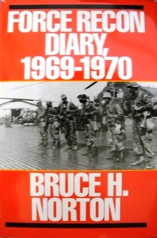 Force Recon Diary, 1969-1970 by Bruce H. Norton | Goodreads