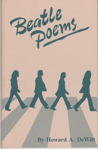 Beatle Poems by Howard A. DeWitt | Goodreads